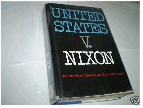 United States v. Nixon;: The President before the Supreme Court ...