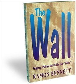The Wall: Prophecy, Politics and Middle East 'Peace': Ramon Bennett ...