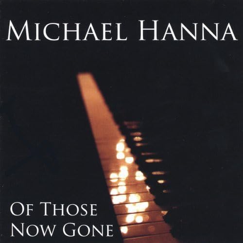 Michael Hanna - Of Those Now Gone - Amazon.com Music
