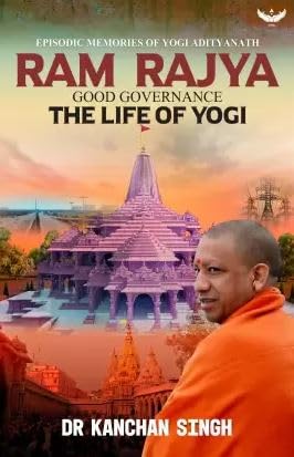 Ram Rajya Good Governance : Episodic Memories of Yogi Aditya nath: Dr ...
