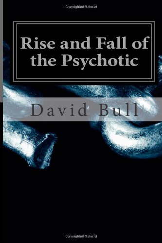Rise and Fall of the Psychotic: The complete dark collection: Bull ...