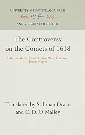 The Controversy on the Comets of 1618: Galileo Galilei, Horatio Grassi ...