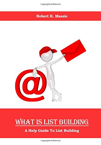 What Is List Building: A Help Guide to List Building: Massie, Robert K ...