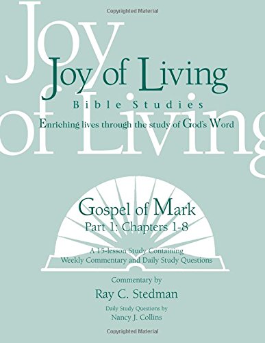 Gospel of Mark, Part 1: Chapters 1-8 (Joy of Living Bible Studies): Ray ...