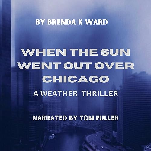 Amazon.com: When the Sun Went Out over Chicago (Audible Audio Edition ...