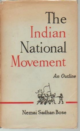 The Indian National Movement: An Outline: Bose, Nemai Sadhan: Amazon.com: Books