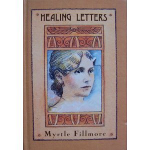 Myrtle Fillmore's Healing Litters : Fillmore, Myrtle: Amazon.co.uk: Books