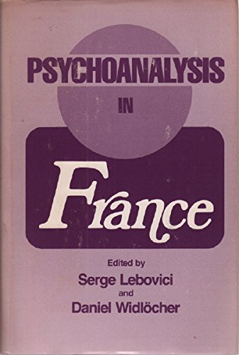 Psychoanalysis in France: Lebovici, Serge, Widlocher, Daniel ...