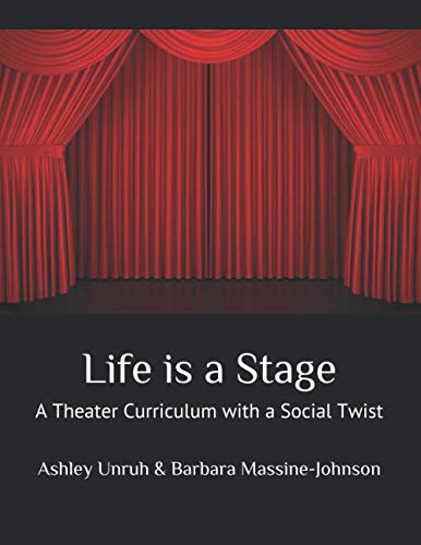 Life is a Stage: A Theater Curriculum with a Social Twist: Unruh, Mrs ...