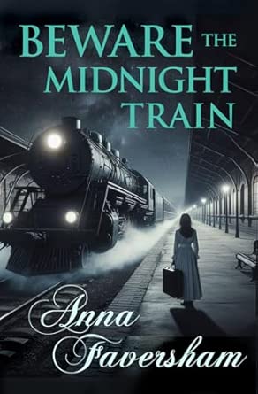 Beware the Midnight Train : Faversham, Anna: Amazon.co.uk: Books