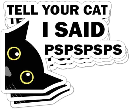 Amazon.com - Tell Your Cat I Said PsPsPs Sticker for Cars Funny Car ...