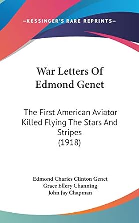 Amazon.com: War Letters Of Edmond Genet: The First American Aviator ...