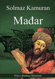 Madjar : prica o Ibrahimu Muteferiki : Kamuran, Solmaz: Amazon.com.tr ...