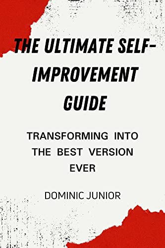 The Ultimate Self-Improvement Guide: Transforming into the Best Version ...