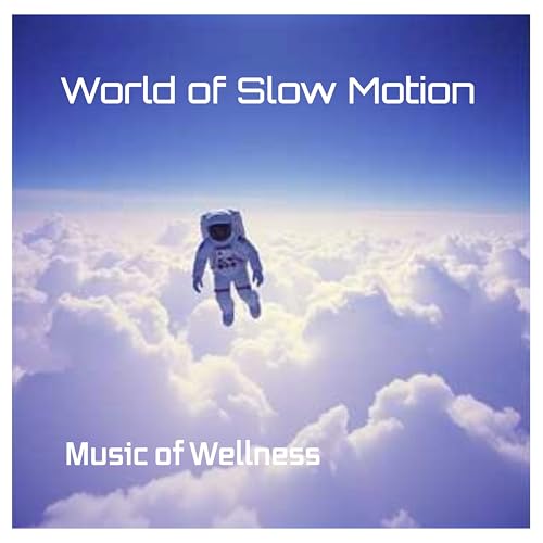 Play Music of Wellness by World in Slow Motion on Amazon Music Unlimited