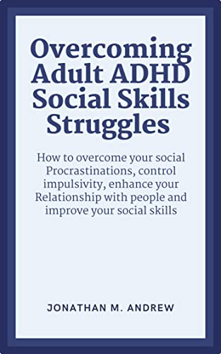 Amazon.com: Overcoming Adult ADHD Social Skills Struggles: How To ...