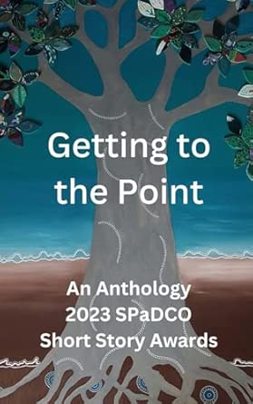 Getting to the Point: An Anthology-2023 SPaDCO Short Story Awards ...