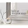 Amazon.com: MAZ DISTRIBUTIONS - Shut Up You Look Good Mirror Sticker ...