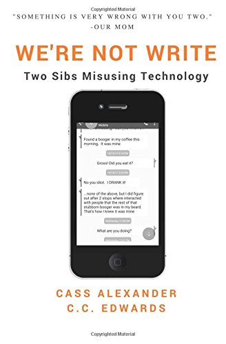 We're Not Write: Two Sibs Misusing Technology: Alexander, Cass, Edwards ...