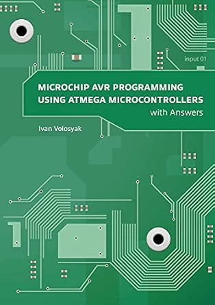 Microchip AVR Programming using ATmega Microcontrollers: with Answers ...