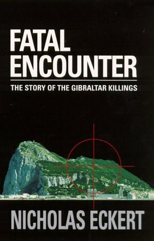 Fatal Encounter : The Story of the Gibraltar Killings: Amazon.co.uk ...
