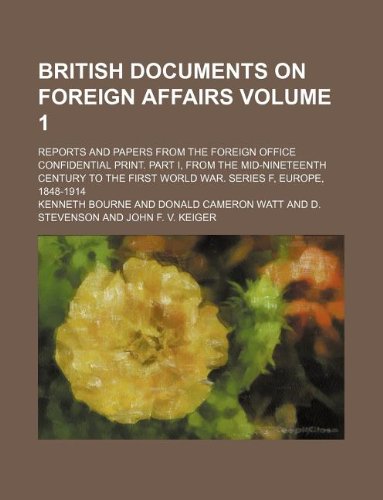 British documents on foreign affairs Volume 1; reports and papers from ...
