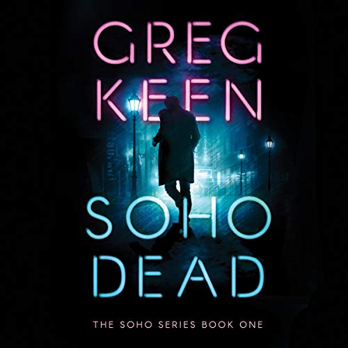 Soho Dead: The Soho Series, Book 1 (Audio Download): Greg Keen, Simon ...