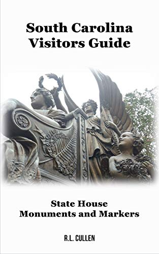 South Carolina Visitors Guide: State House Monuments and Markers eBook ...