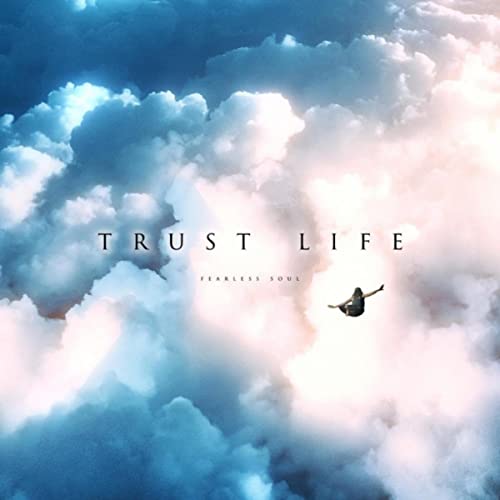 Play Trust Life by Fearless Soul on Amazon Music