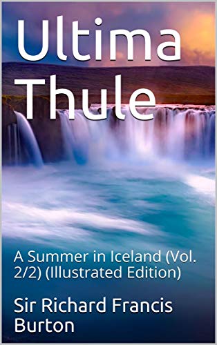 Ultima Thule; vol. 2/2 / or A Summer in Iceland: (Illustrated Edition ...