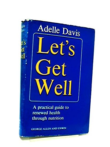 Let's Get Well: Adelle Davis: 9780046120115: Amazon.com: Books
