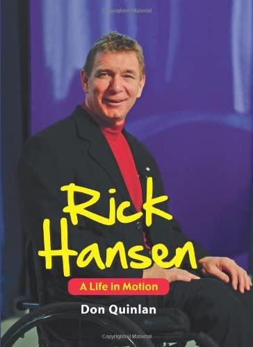 Rick Hansen: A Life in Motion (Larger Than Life): Quinlan, Don ...