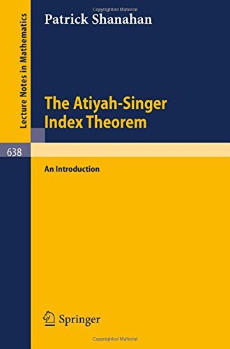 The Atiyah-Singer Index Theorem: An Introduction (Lecture Notes in ...