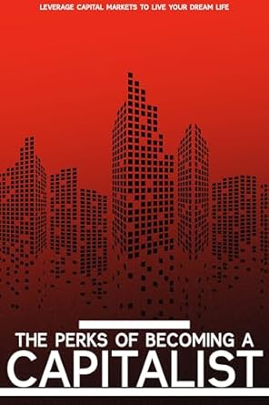 Amazon.com: The Perks of Becoming a Capitalist: Leverage Capital ...