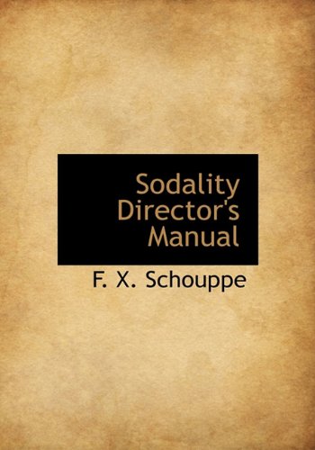 Sodality Director's Manual: Schouppe, F. X.: 9781117071336: Amazon.com ...