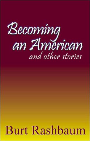 Becoming an American: Rashbaum, Burt: 9780738858210: Amazon.com: Books
