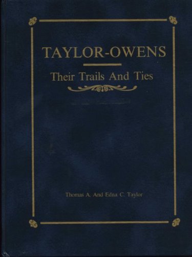 Taylor-Owens: Their Trails and Ties: Thomas A. Edna C. Taylor: Amazon ...