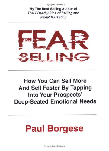 Fear Selling: How You Can Sell More and Sell Faster by Tapping into ...
