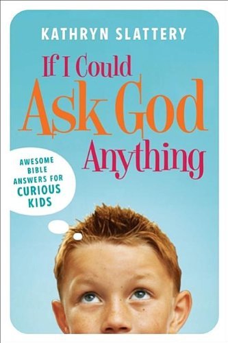 If I Could Ask God Anything by Kathryn Slattery (2006-05-01): Kathryn ...