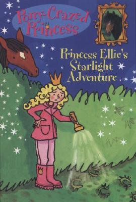 Princess Ellie's Starlight Adventure [PONY CRAZED PRINCESS #04 PRINC ...