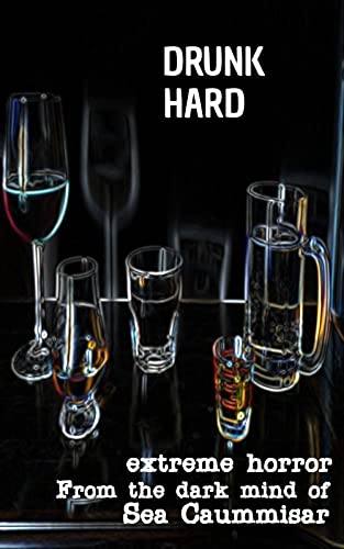 Drunk Hard: Extreme Horror eBook : Caummisar , Sea: Amazon.co.uk ...