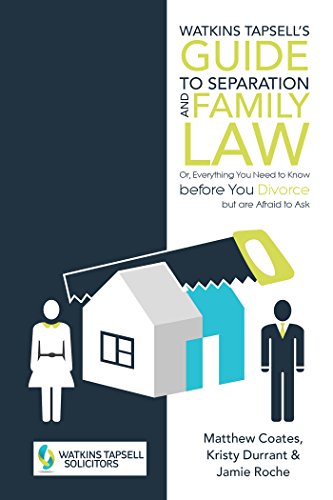 Watkins Tapsell’S Guide to Separation and Family Law: Or, Everything ...