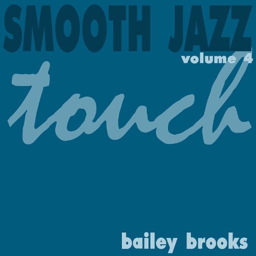 Amazon Music - Bailey BrooksのSmooth Jazz Touch vol. 4 - Amazon.co.jp