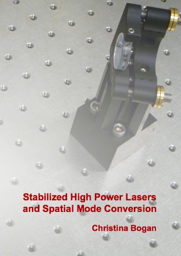Stabilized High Power Lasers and Spatial Mode Conversion : Bogan ...