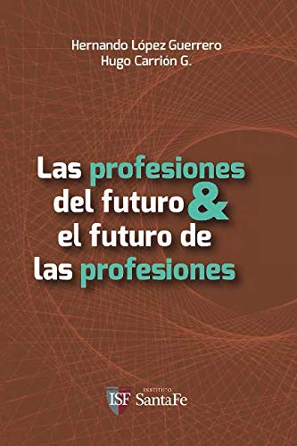 Las profesiones del futuro & el futuro de las profesiones (Educación e ...