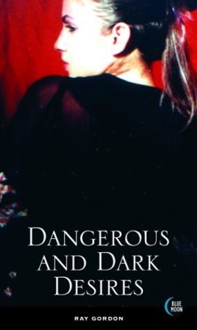 Dangerous and Dark Desires by Ray Gordon (2004-06-14): Ray Gordon ...