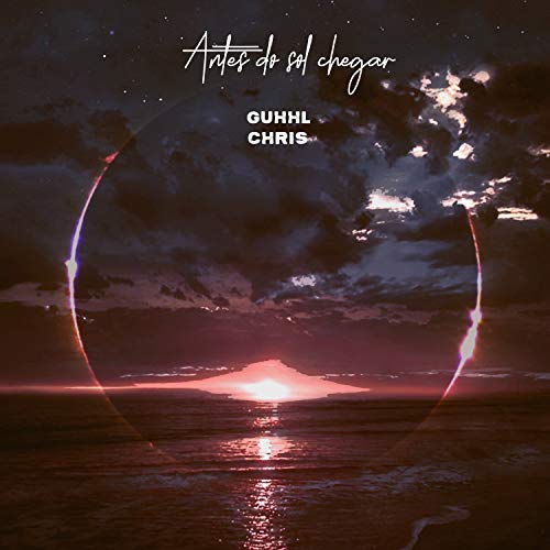 Antes do Sol Chegar de Guhhl feat. Chris MC en Amazon Music Unlimited