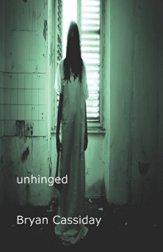 Unhinged: Tales of Madness and Horror: Cassiday, Bryan: 9780983498988 ...