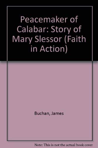 Peacemaker of Calabar: The Story of Mary Slessor (Faith in Action ...