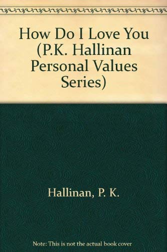 How Do I Love You? (P.K. Hallinan Personal Values Series): P. K ...